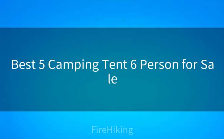 Best 5 Camping Tent 6 Person for Sale - Blog